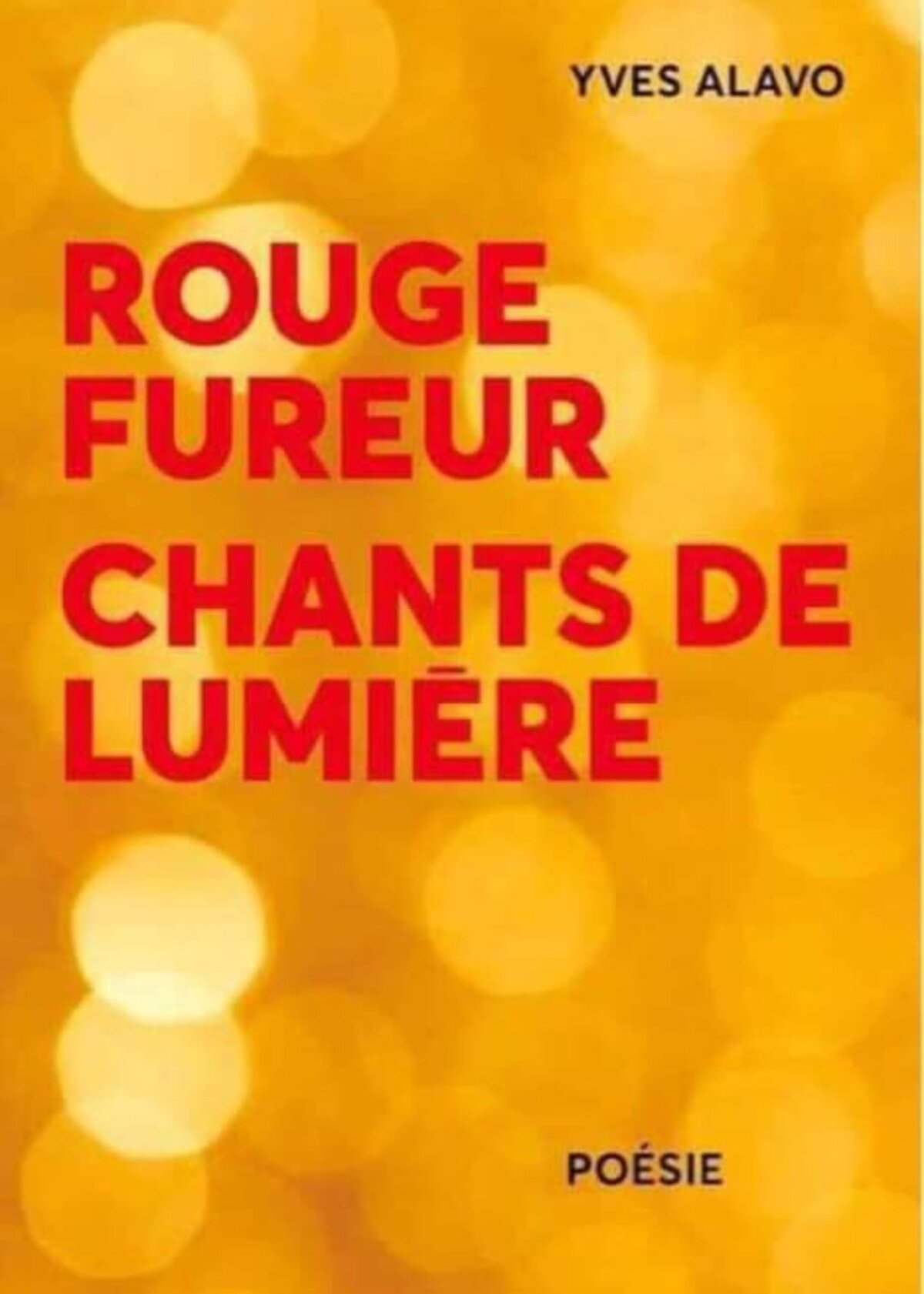 "Yves ALAVO, recueil poésie Rouge fureur chants de lumière" Amadou Bal ...