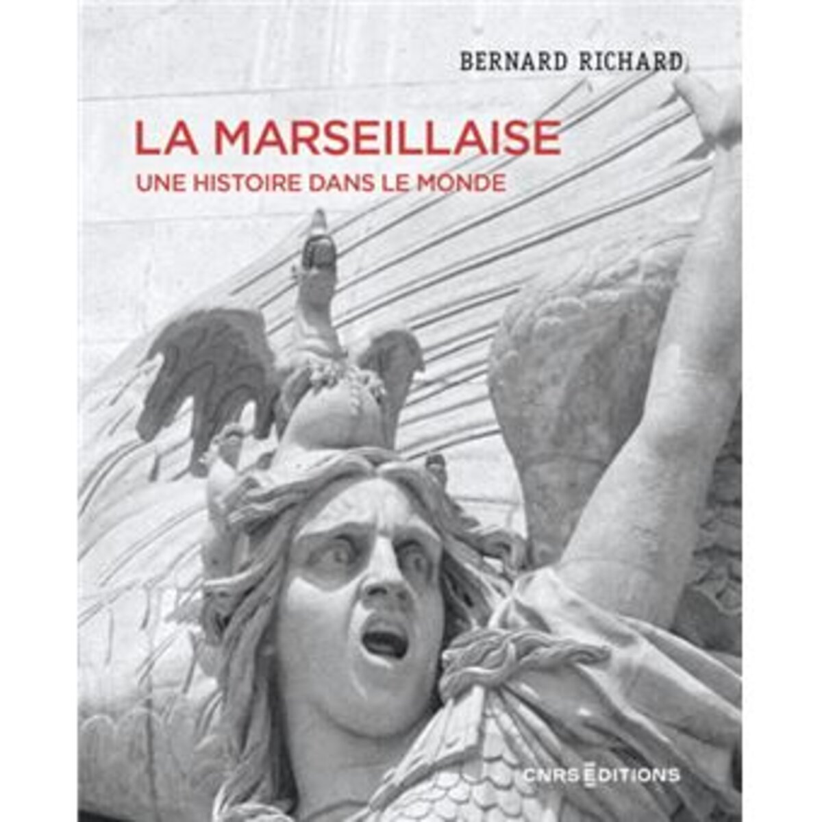 "La Marseillaise. Une histoire dans le monde" de Bernard Richard | Le Club