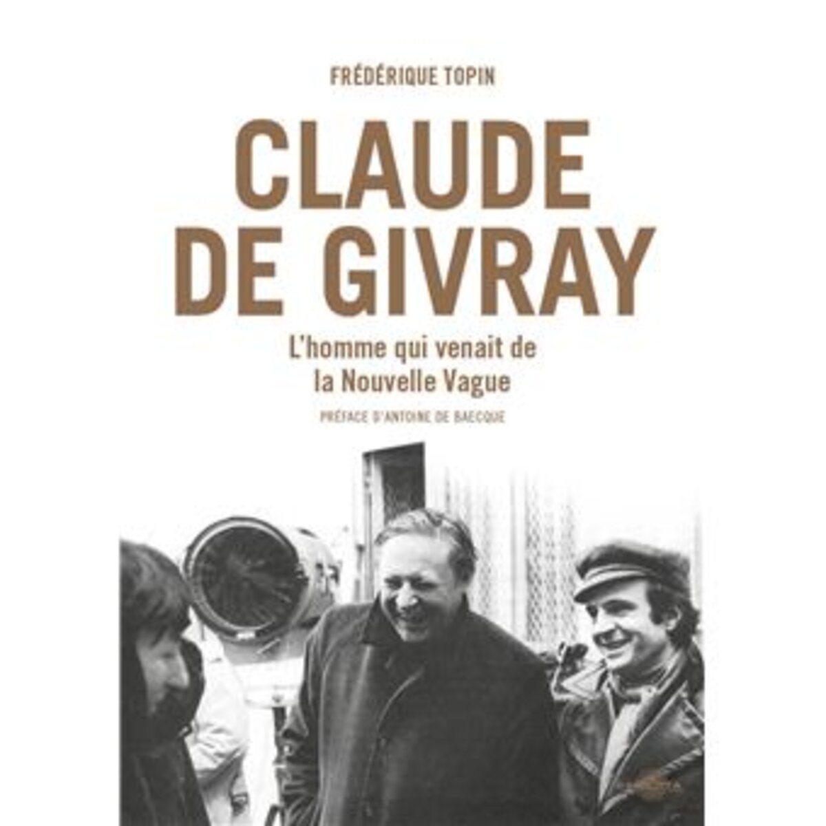"Claude de Givray. L'Homme qui venait de la Nouvelle Vague" de ...