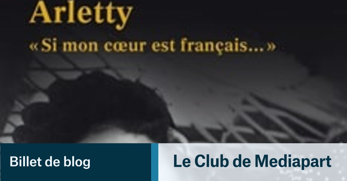 Arletty « Si mon cœur est français... » une biographie de David Alliot ...
