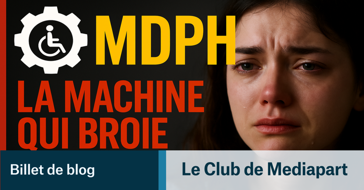 MDPH, la machine qui broie des vies | Le Club