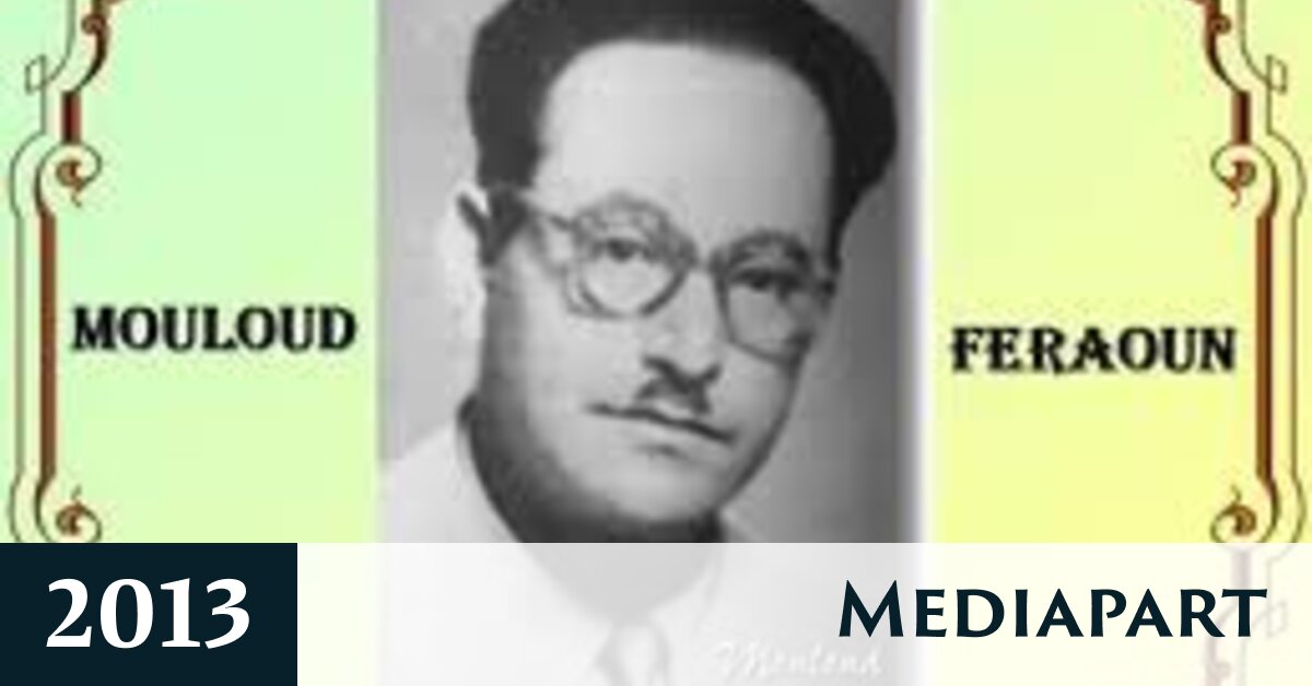 Mouloud Feraoun: les assassins de la mémoire sont parmi nous | Mediapart