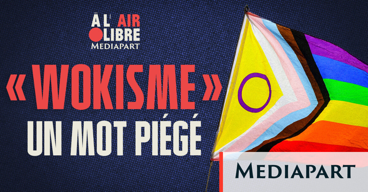 « Wokisme » : pourquoi ce mot est piégé | Mediapart