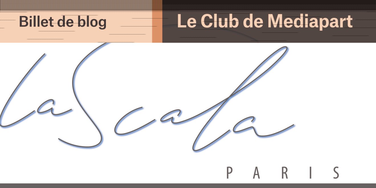 La Scala-Paris, la (re)naissance d’un lieu mythique | Le Club de Mediapart