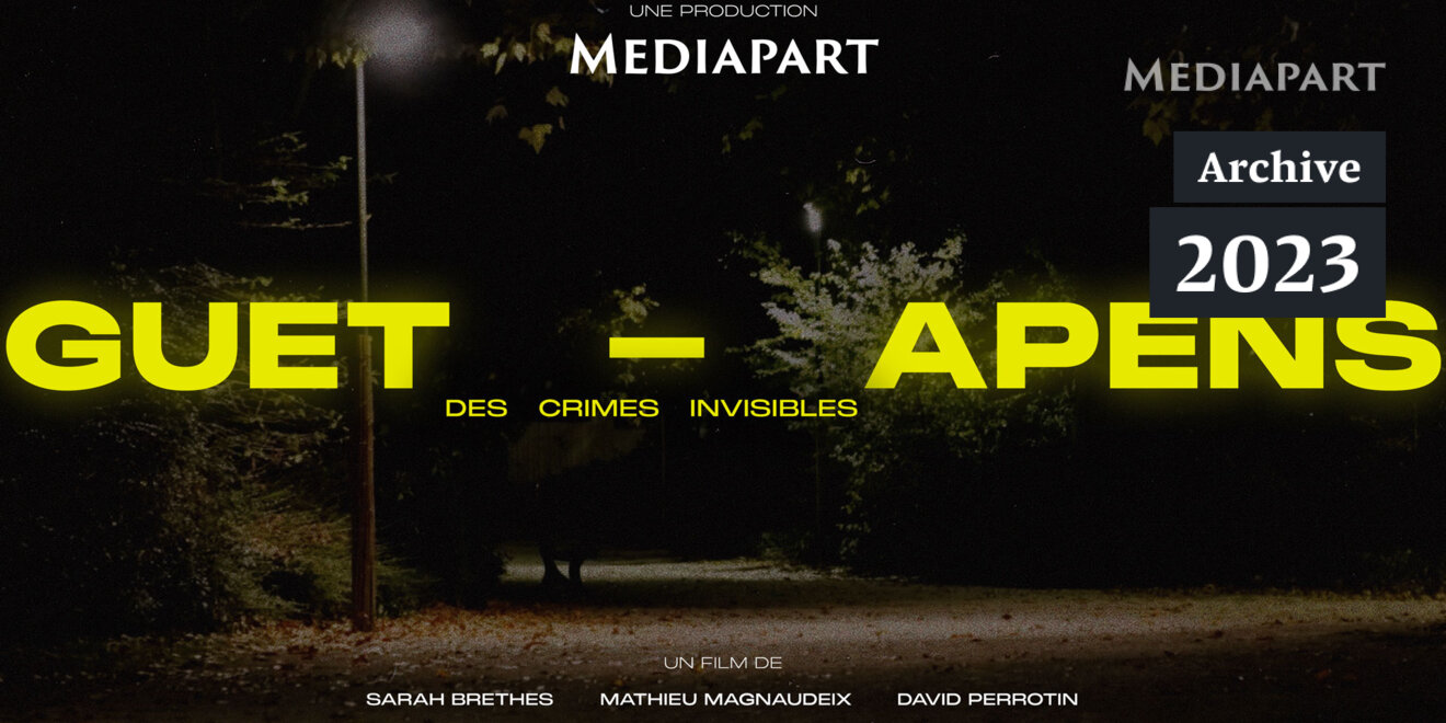 Le documentaire « Guet-apens, des crimes invisibles » sur Mediapart ...