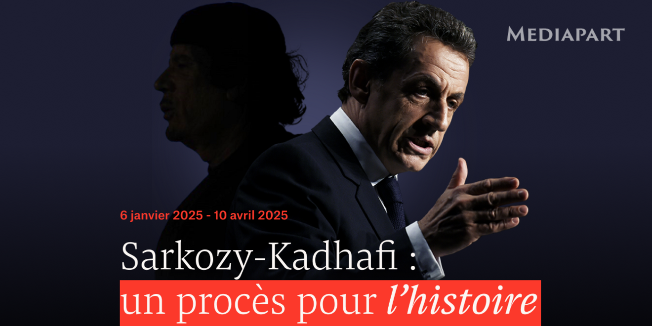 Sarkozy-Kadhafi : un procès pour l’histoire | Mediapart