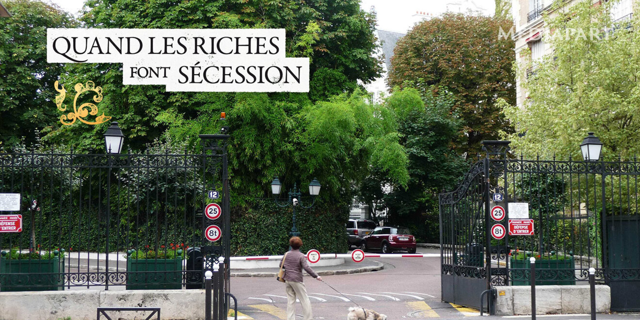 La villa Montmorency, repaire des milliardaires apeurés | Mediapart