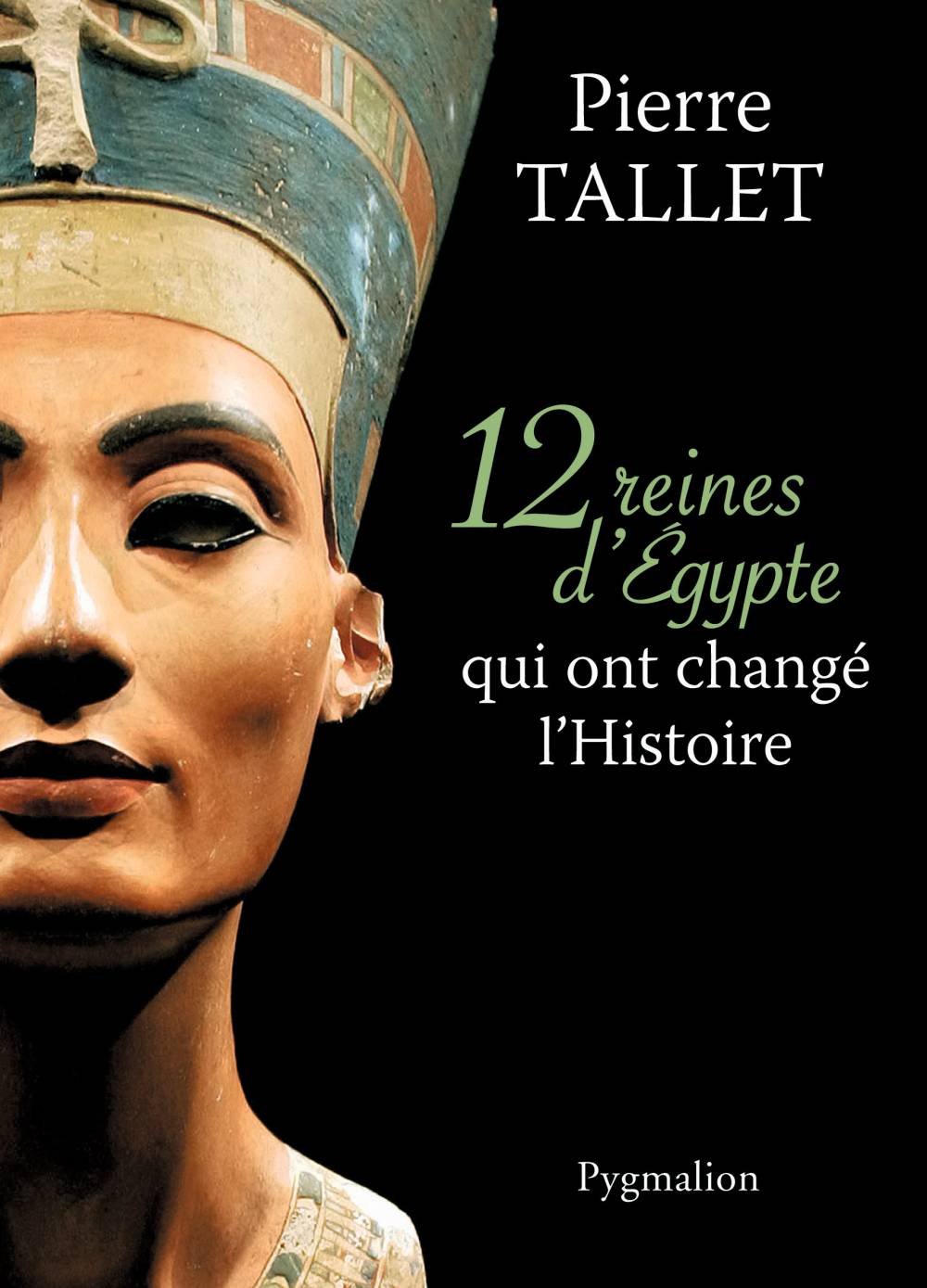 «Douze reines d’Egypte qui ont changé l’Histoire» de Pierre Tallet | Le ...